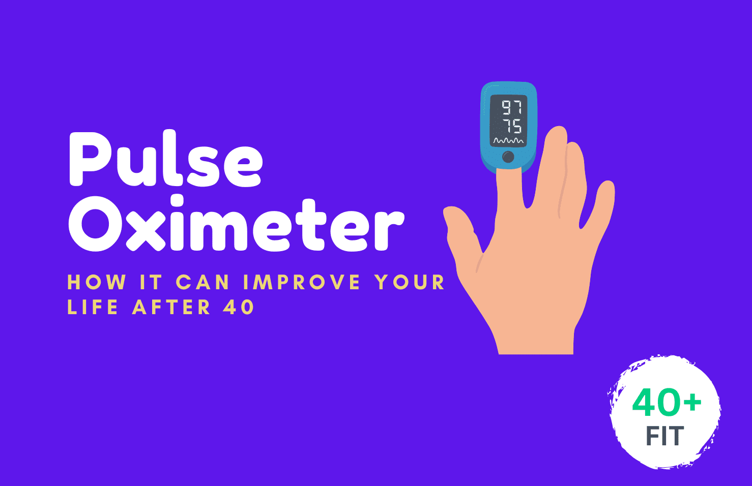 How a Pulse Oximeter can Improve Your Lifestyle after 40